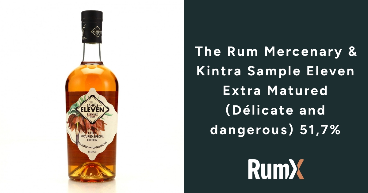 The Rum Mercenary & Kintra Sample Eleven Extra Matured (Délicate and ...