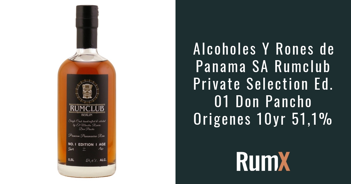 Alcoholes Y Rones de Panama SA Rumclub Private Selection Ed. 01 Don Pancho Origenes 10yr 51,1% ...